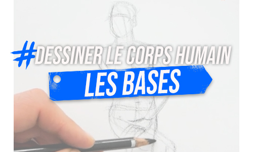 APPRENDRE À DESSINER LE CORPS HUMAIN D'APRÈS MODÈLE : LES BASES